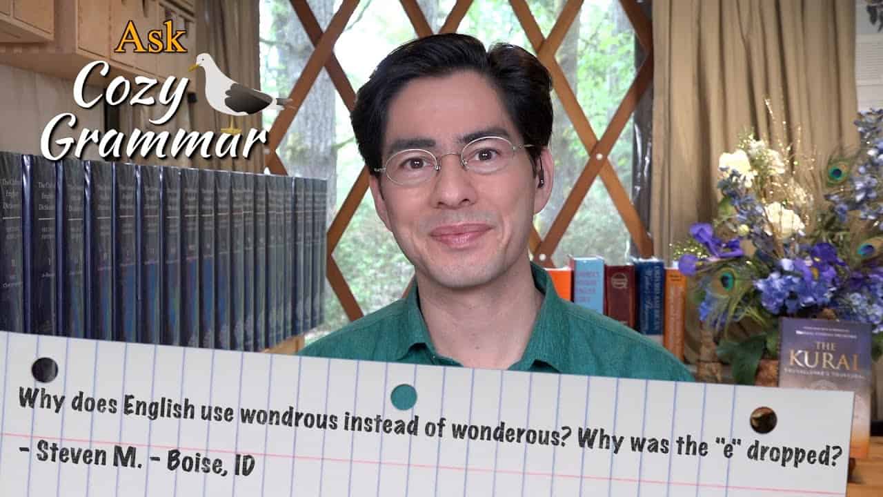 Why does English use wondrous instead of wonderous? – Ask Cozy Grammar